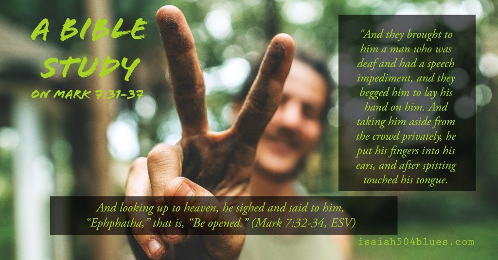 A Deeper Dive into Mark 7:31-37 (Bible Study for 8.19.18) – Isaiah 50:4 ...